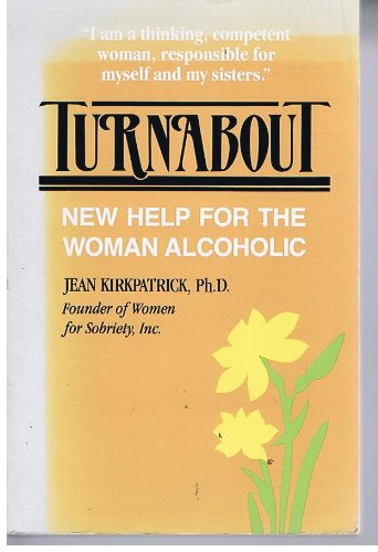 Turnabout: New Help for the Woman Alcoholic: Kirkpatrick, Jean ...