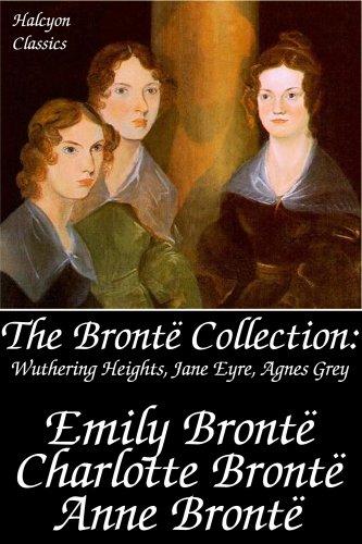 The Brontë Collection: Wuthering Heights, Jane Eyre, Agnes Grey ...