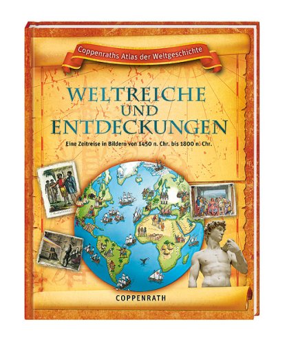 Weltreiche und Entdeckungen: Coppenraths Atlas der Weltgeschichte ...