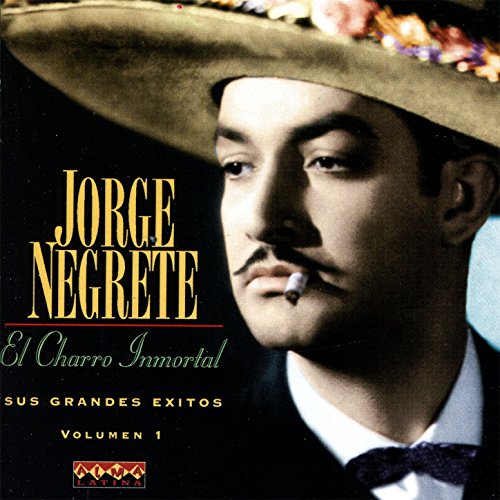Play Jorge Negrete (El Charro Inmortal) - Sus Grandes Exitos, Vol. 1 by ...