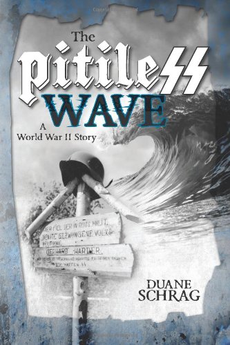The Pitiless Wave: A World War II story: Schrag, Duane: 9781482030372 ...