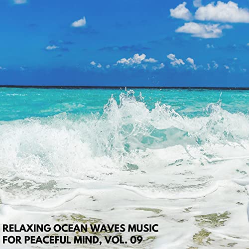 Relaxing Ocean Waves Music for Peaceful Mind, Vol. 09 von VARIOUS ...