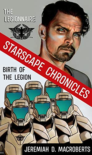Amazon.com: The Legionnaire & Birth of the Legion: a Starscape Chronicles sci-fi double feature ...