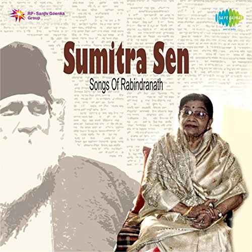 Play Songs of Rabindranath by Sumitra Sen & Kanika Banerjee on Amazon Music