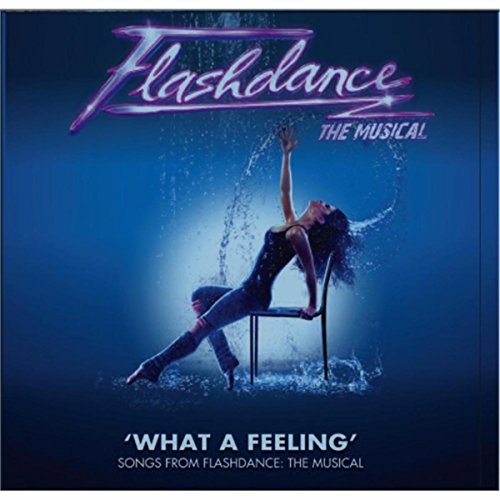 Play What a Feeling (Songs From "Flashdance: The Musical") by ...