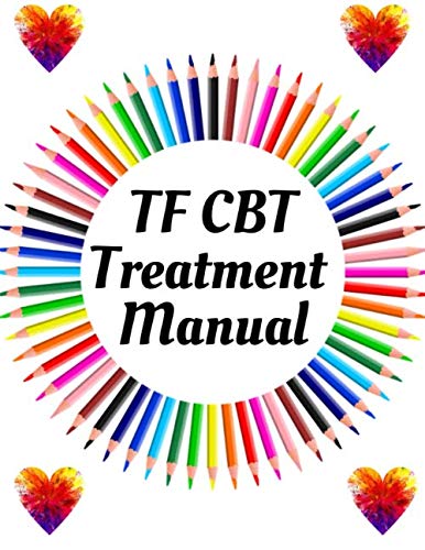TF CBT Treatment Manual: Your Guide for TF CBT Treatment Manual ...