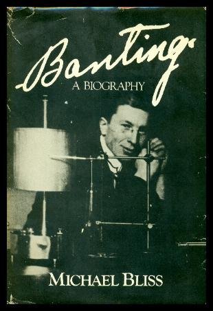Banting: A biography: BLISS, Michael: 9780771015786: Amazon.com: Books