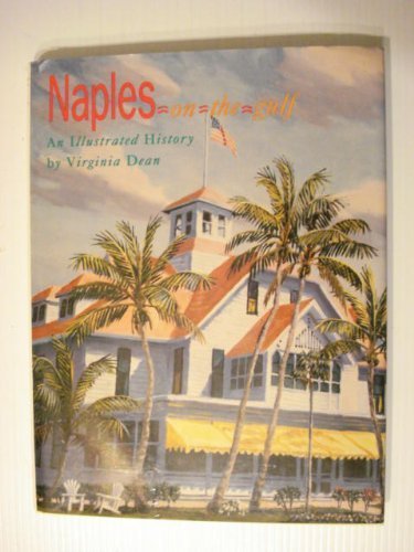 Naples-on-the-Gulf: An Illustrated History: Dean, Virginia ...