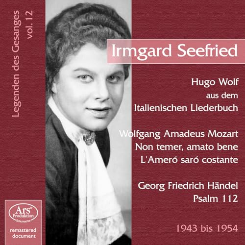 Legenden des Gesänges, Vol. 12: Irmgard Seefried (1943-1954) von ...