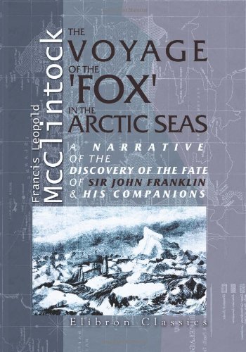 The Voyage of the 'Fox' in the Arctic Seas: A Narrative of the ...