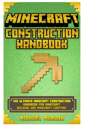 Minecraft Construction Handbook: The Ultimate Minecraft Construction ...