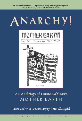 Anarchy! An Anthology of Emma Goldman's Mother Earth: Peter Glassgold ...