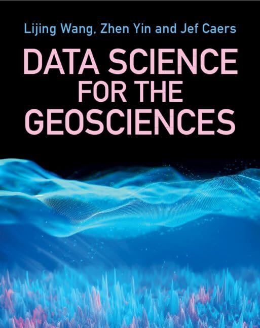 Amazon.com: Data Science for the Geosciences eBook : Wang, Lijing, Yin, David Zhen, Caers, Jef ...