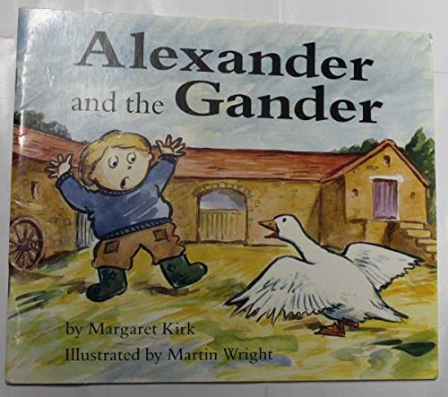 Alexander and the Gander: Amazon.co.uk: Kirk, Margaret, Wright, Martin ...
