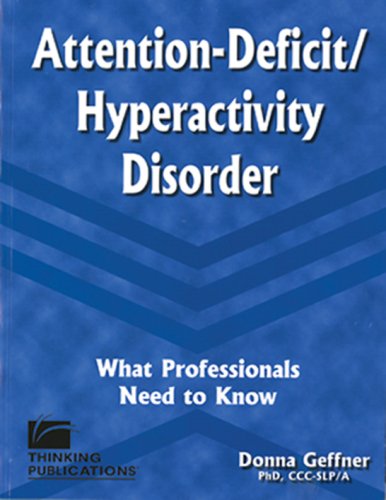 Attention-Deficit/Hyperactivity Disorder: What Professionals Need To ...