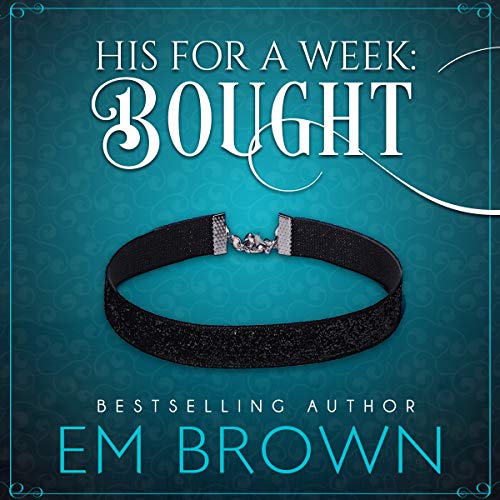 Amazon.com: Bought: His for a Week, Book 1 (Audible Audio Edition): Em ...