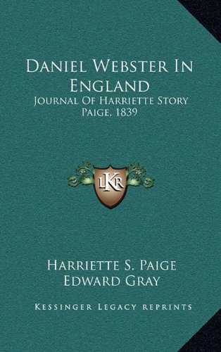 Buy Daniel Webster in England: Journal of Harriette Story Paige, 1839 ...