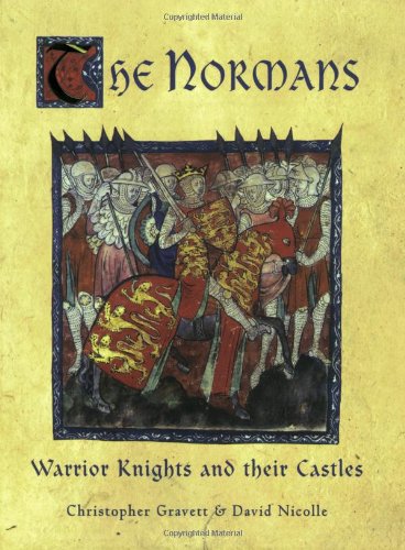The Normans: Warrior Knights and Their Castles (General Military): Gravett, Christopher, Nicolle ...