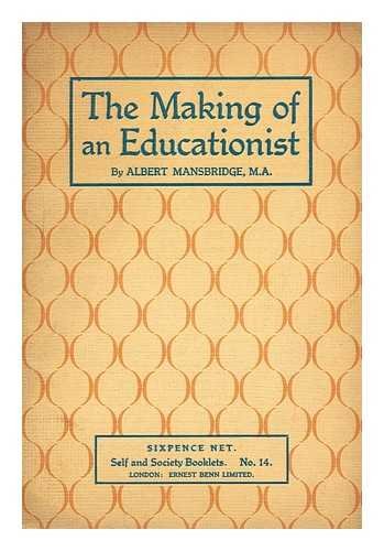 The making of an educationist: Mansbridge, Albert (1876-1952): Amazon ...