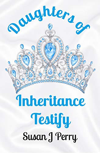 Daughters of Inheritance Testify - Kindle edition by Perry, Susan ...