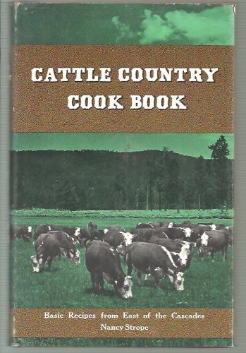 Cattle country cook book. Basic recipes from East of the Cascades ...