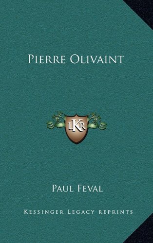 Pierre Olivaint: Feval, Paul: 9781168652621: Amazon.com: Books