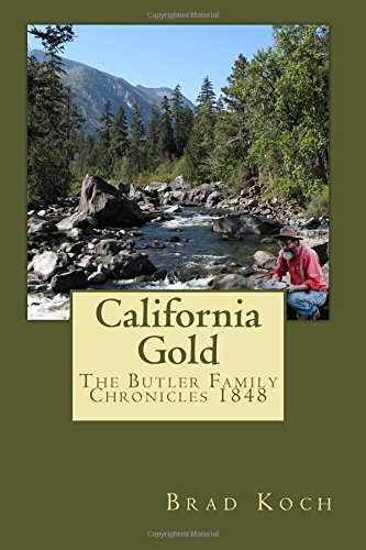 California Gold (The Butler Family Chronicles): Koch, Brad ...