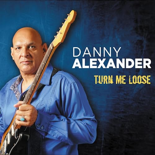Play Turn Me Loose by Danny Alexander Blues Band on Amazon Music