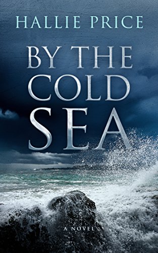 By the Cold Sea - Kindle edition by Price, Hallie. Mystery, Thriller ...