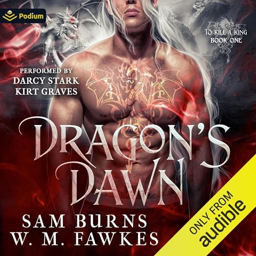Dragon's Dusk: To Kill a King, Book 2 (Audio Download): Sam Burns, W.M. Fawkes, Kirt Graves ...