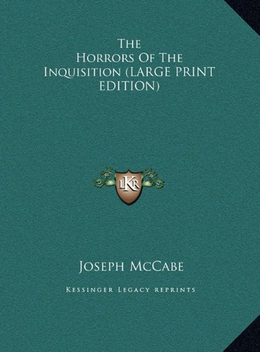 The Horrors Of The Inquisition (LARGE PRINT EDITION): McCabe, Joseph ...