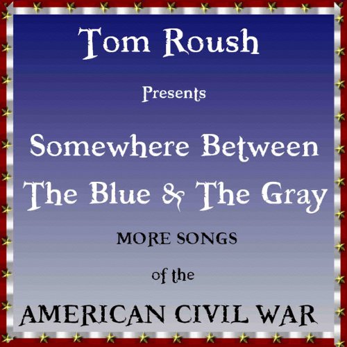 Play Somewhere Between the Blue & the Gray by Tom Roush on Amazon Music