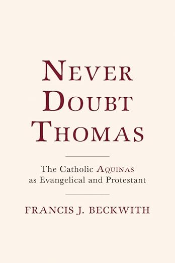 Never Doubt Thomas: The Catholic Aquinas as Evangelical and Protestant ...