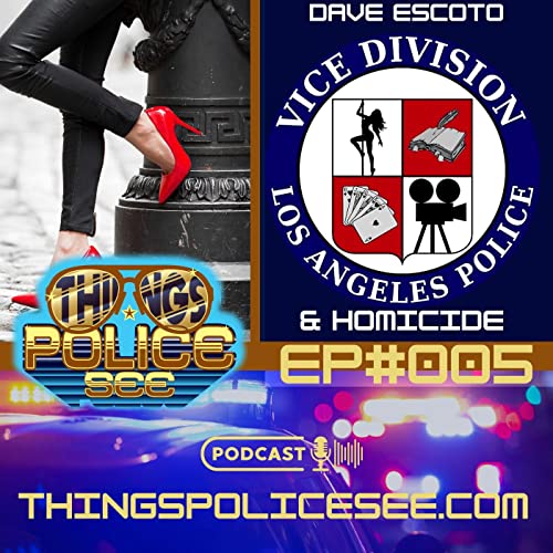 LAPD Vice And Homicide Detective Dave Escoto | Things Police See ...