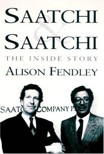Saatchi & Saatchi: The Inside Story: Fendley, Alison: 9781559703635 ...