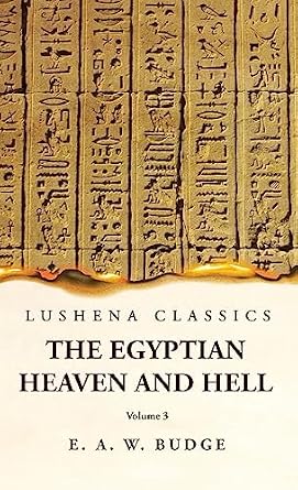 The Egyptian Heaven and Hell Volume 3: Ernest Alfred Wallis Budge ...