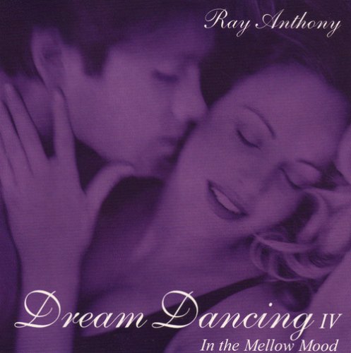 Dream Dancing, Vol. 4: In the Mellow Mood : Ray, Anthony, Anthony, Ray ...