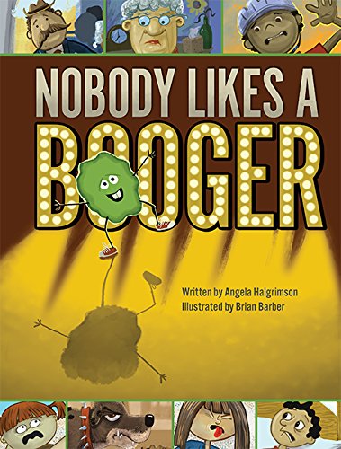 Nobody Likes A Booger: Angela Halgrimson, Brian Barber: 9781592988242 ...