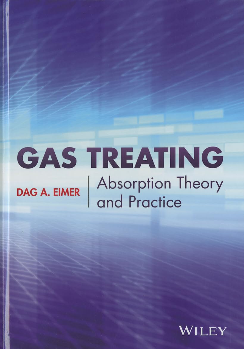Gas Treating: Absorption Theory and Practice: Eimer, Dag: 9781118877739 ...