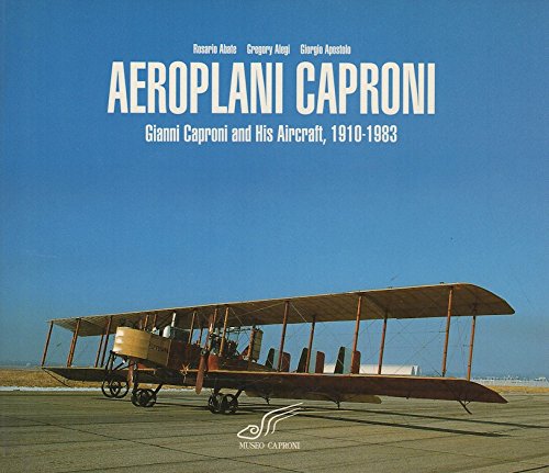 Aeroplani Caproni: Gianni Caproni and his aircraft: 1910-1983: Rosario ...