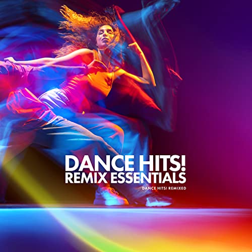 Dance Hits! Remix Essentials de Dance Hits! Remixed sur Amazon Music Unlimited