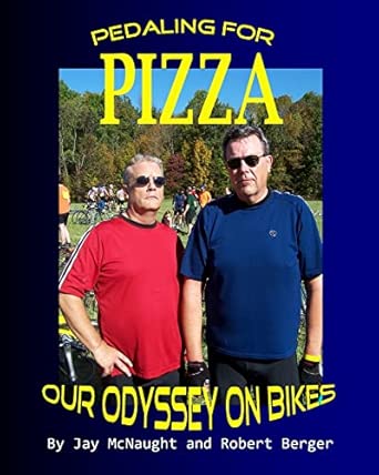 Pedaling For Pizza: Our Odyssey On Bikes: McNaught, Jay, Berger, Robert ...