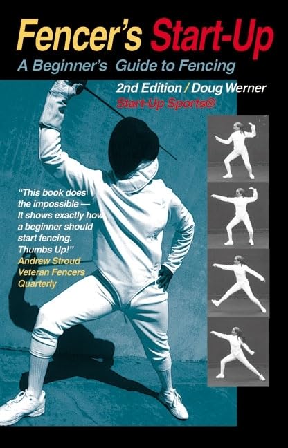 Fencer's Start-Up: A Beginner's Guide to Fencing (Start-Up Sports ...