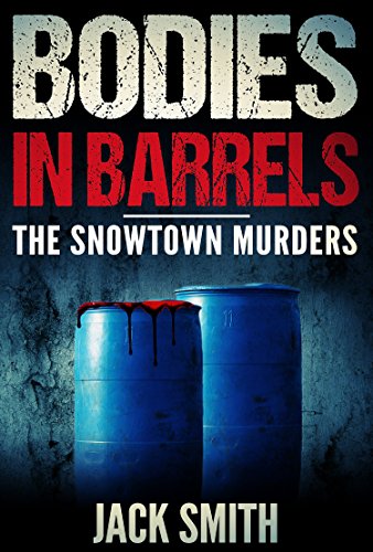 Bodies in Barrels: The Snowtown Murders eBook : Smith, Jack: Amazon.in ...