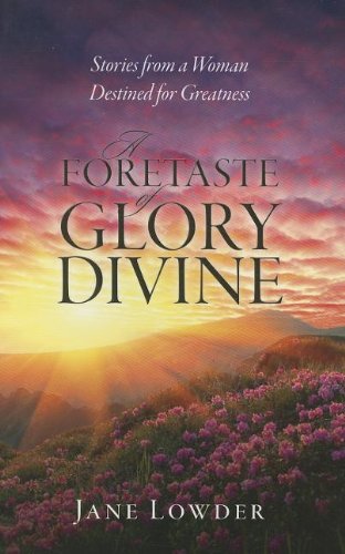 A Foretaste of Glory Divine: Jane Lowder: 9781581581799: Amazon.com: Books