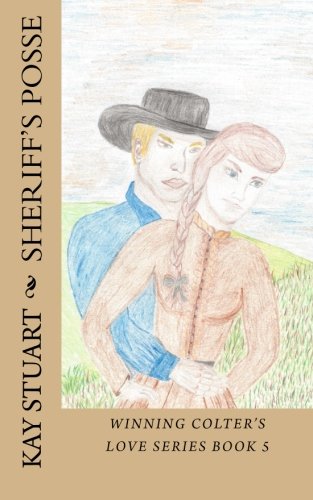 Sheriff's Posse (Winning Colter's Love): Stuart, Kay: 9781530326228 ...