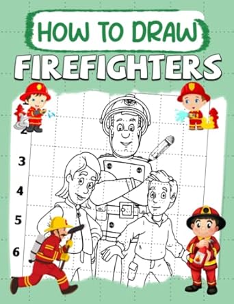 How To Draw Firefighters: Simple Sketching And Step By Step Lessons To ...