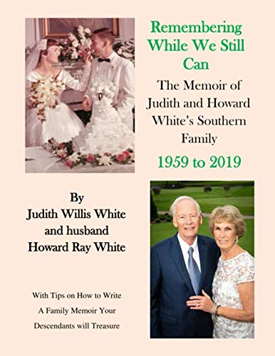 Remembering While We Still Can, The Memoir of Judith and Howard White's ...