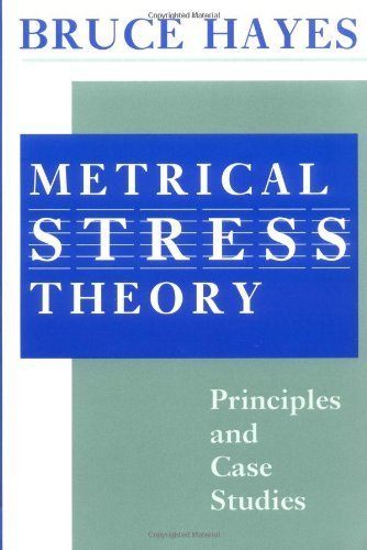 Metrical Stress Theory: Principles and Case Studies by Bruce Hayes ...