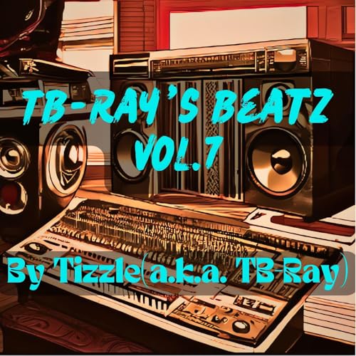 Amazon.co.jp: TB-Ray's Beatz Vol.7 : Tizzle(a.k.a. TB-Ray): Digital Music